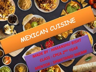 Mexican cuisine presentation | PPTX