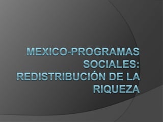 Mexico programas sociales | PPTX