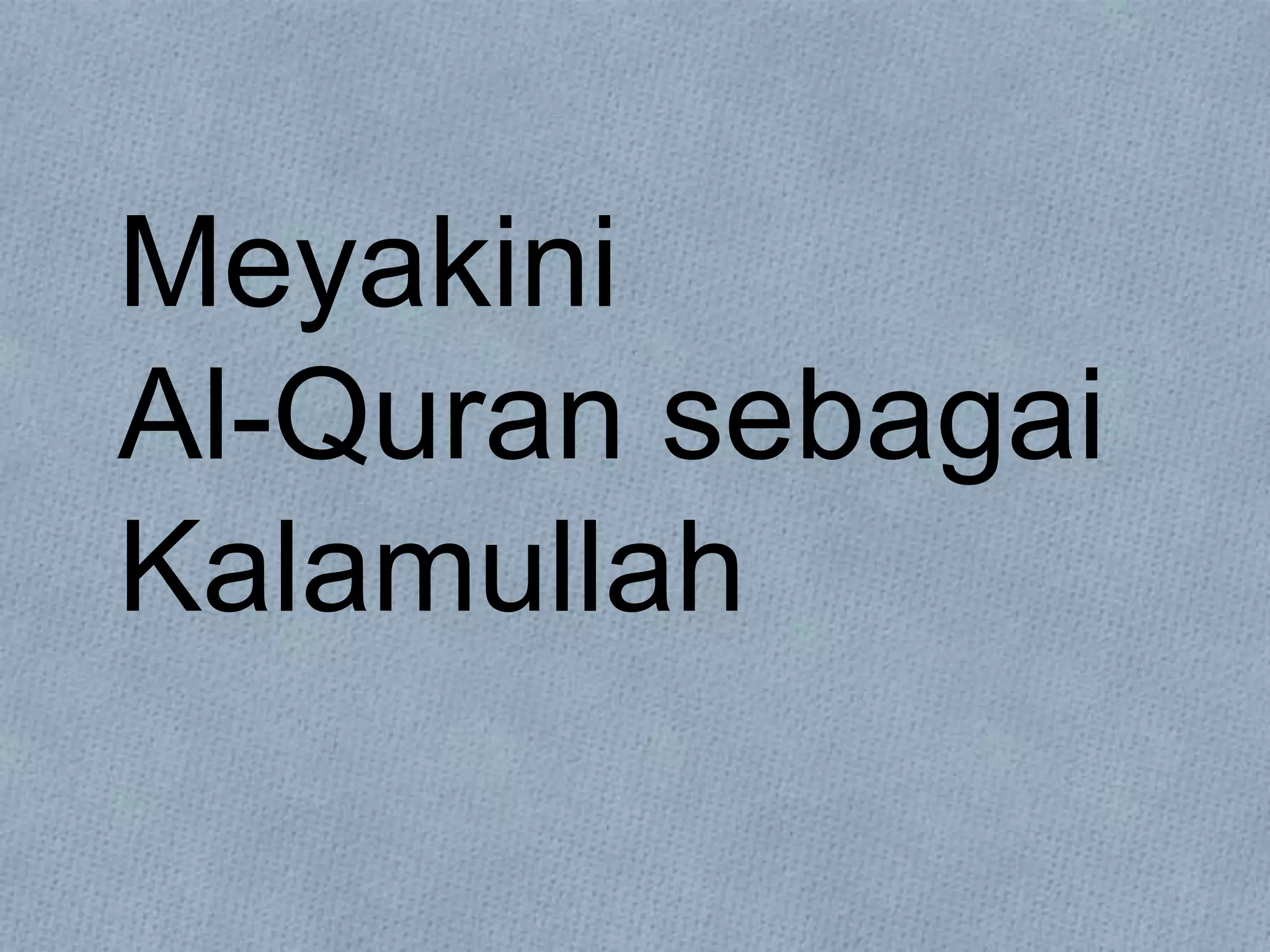 Meyakini al quran sbg kalamullah | PPTX