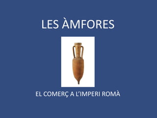 Àmfores i comerç a Roma | PPT