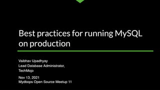 Best practices for running MySQL on production - Vaibhav Upadhyay | PPT