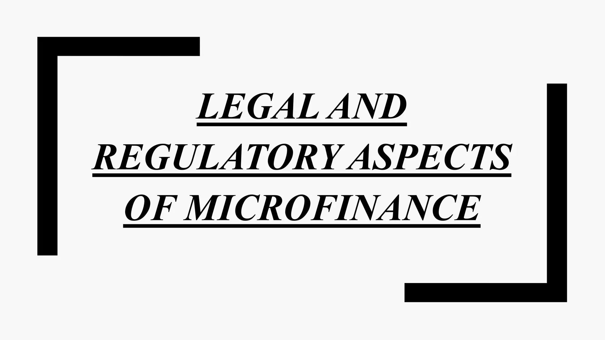 LEGAL AND REGULATORY ASPECTS OF MICROFINANCE | PPTX