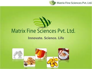 Matrix Fine Sciences Pvt Ltd | PPTX