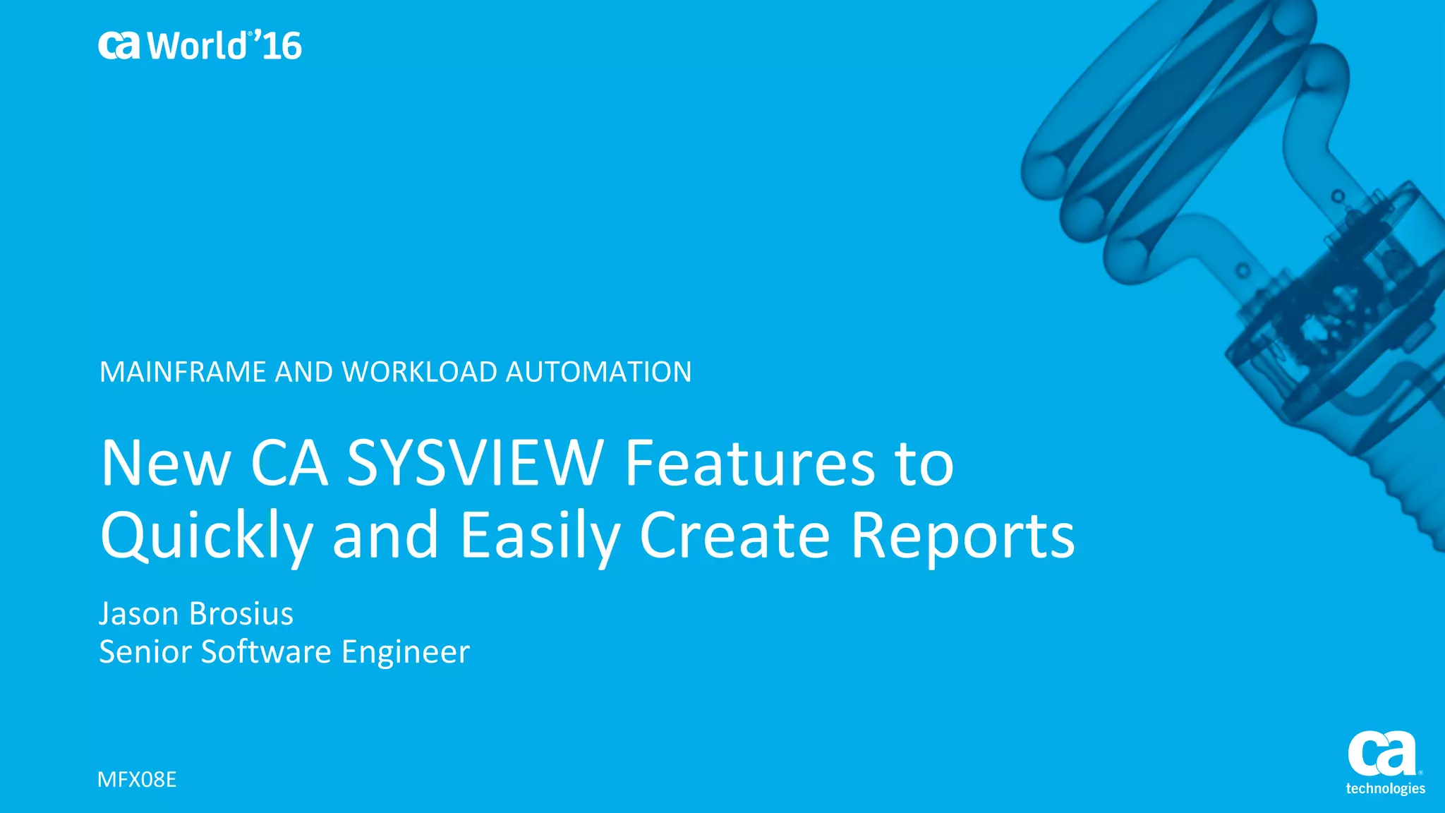 Pre-Con Ed: New CA SYSVIEW Features to Quickly & Easily Create Reports | PPT