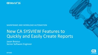 Pre-Con Ed: New CA SYSVIEW Features to Quickly & Easily Create Reports ...