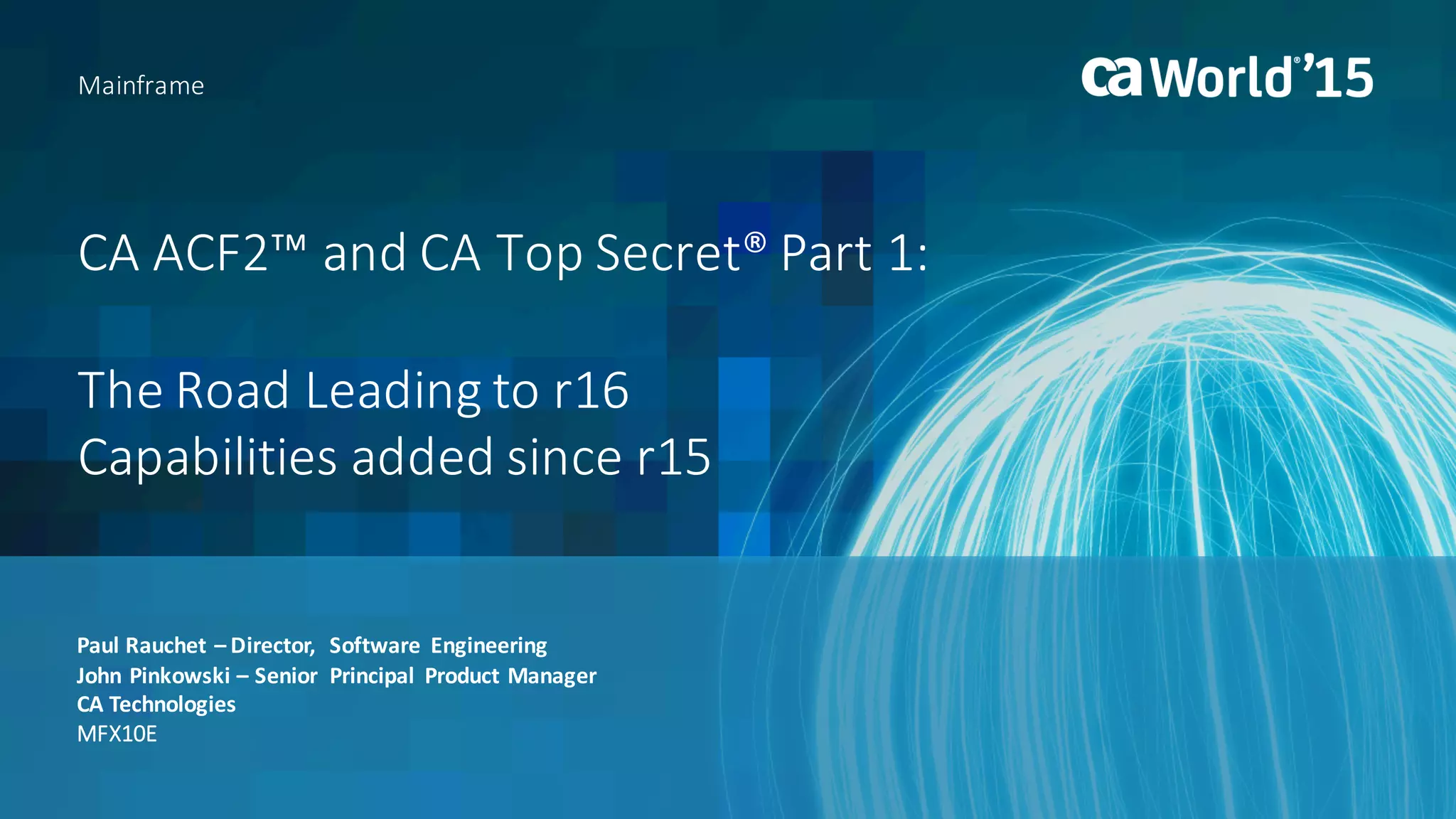 CA ACF2™ and CA Top Secret® Part 1: The Road Leading to r16 and Capabilities added since r15 | PDF