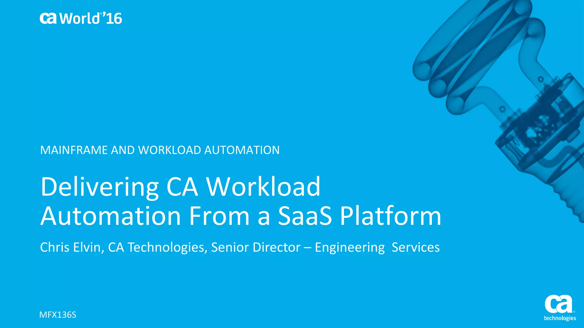 Delivering CA Workload Automation from a SaaS Platform | PPT