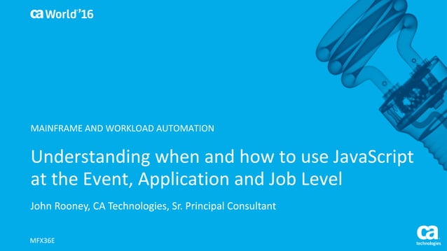 Pre-Con Ed: Understanding when and how to use JavaScript at the Event, Application and Job Level ...