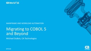 Pre-Con Ed: Migrating to COBOL 5 and Beyond | PPT