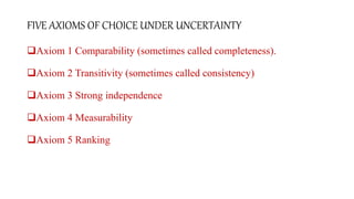 The theory of choice: Utility theory given uncertainty & State ...