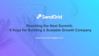 Reaching the Next Summit: 6 Keys for Building a Scalable Growth Company | PPT