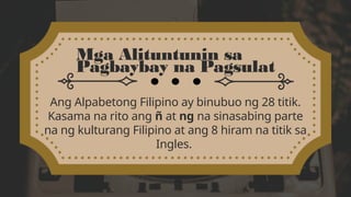 Mga-Alituntunin-sa-Pagbaybay-na-Pagsulat.pptx