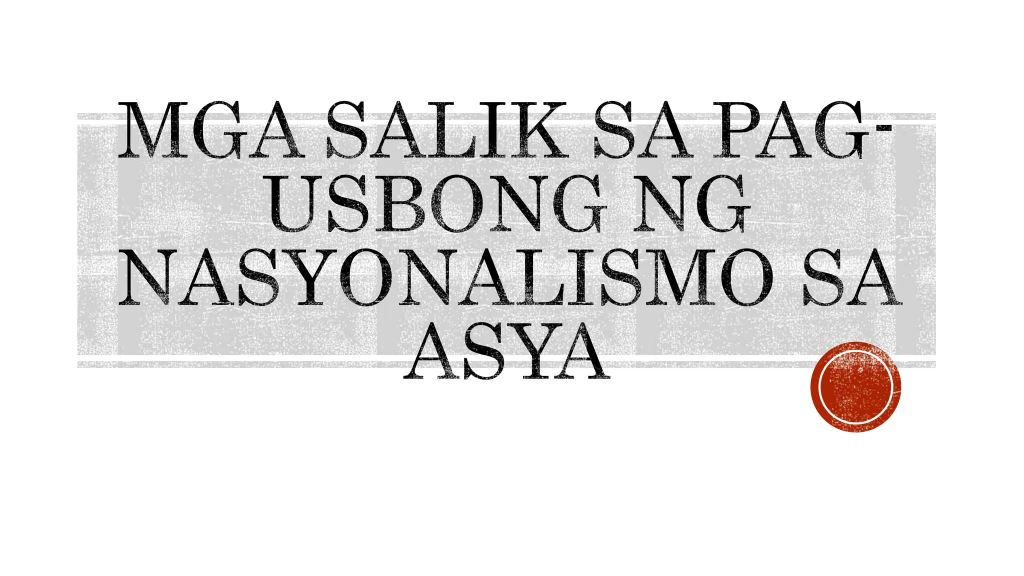 MGA SALIK-SA-PAG-USBONG-NG-NASYONALISMO-SA-ASYA.pptx