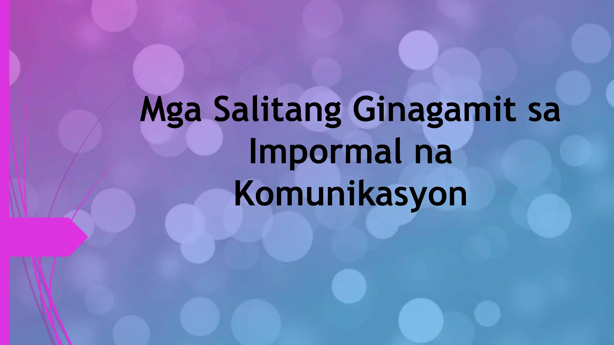 Mga-Salitang-Ginagamit-sa-Impormal-na-Komunikasyon (2).pptx