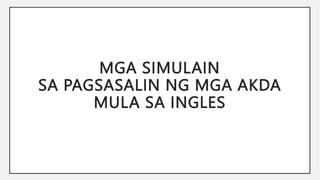 Mga-Simulain-sa-Pagsasalin-sa-Filipino-mula-sa-Ingles.pptx
