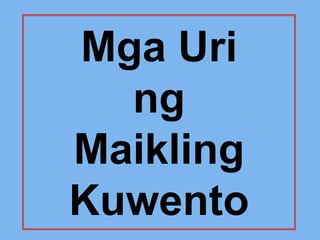 -Mga-Uri-Ng-Maikling-Kuwento.pdf