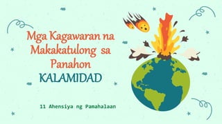 MGA AHENSIYANA MAASHAN SA PANAHON NG KALAMIDAD.pptx