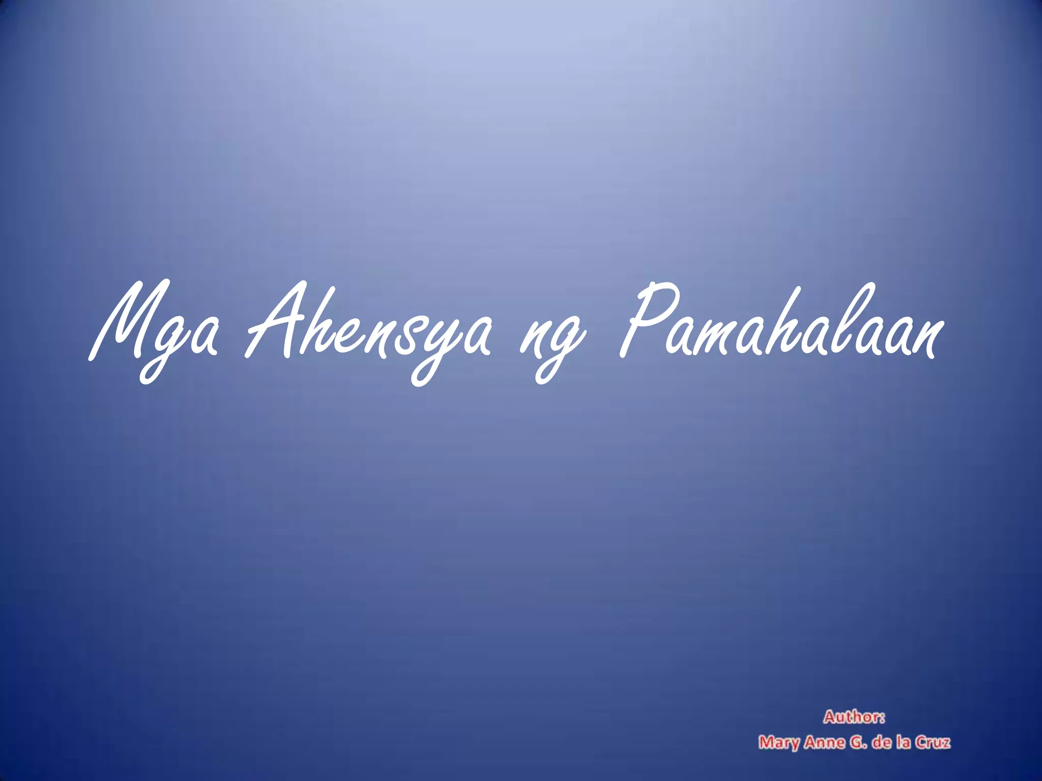 Mga ahensya ng pamahalaan | PPTX