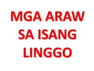 Mga Araw Sa Isang Linggo | PPTX