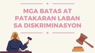 MGA BATAS AT PATAKARAN LABAN SA DISKRIMINASYON.pptx