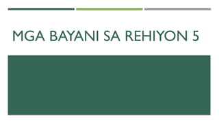MGA BAYANI SA REHIYON 5 BICOL REGION V LAMANG | PPTX
