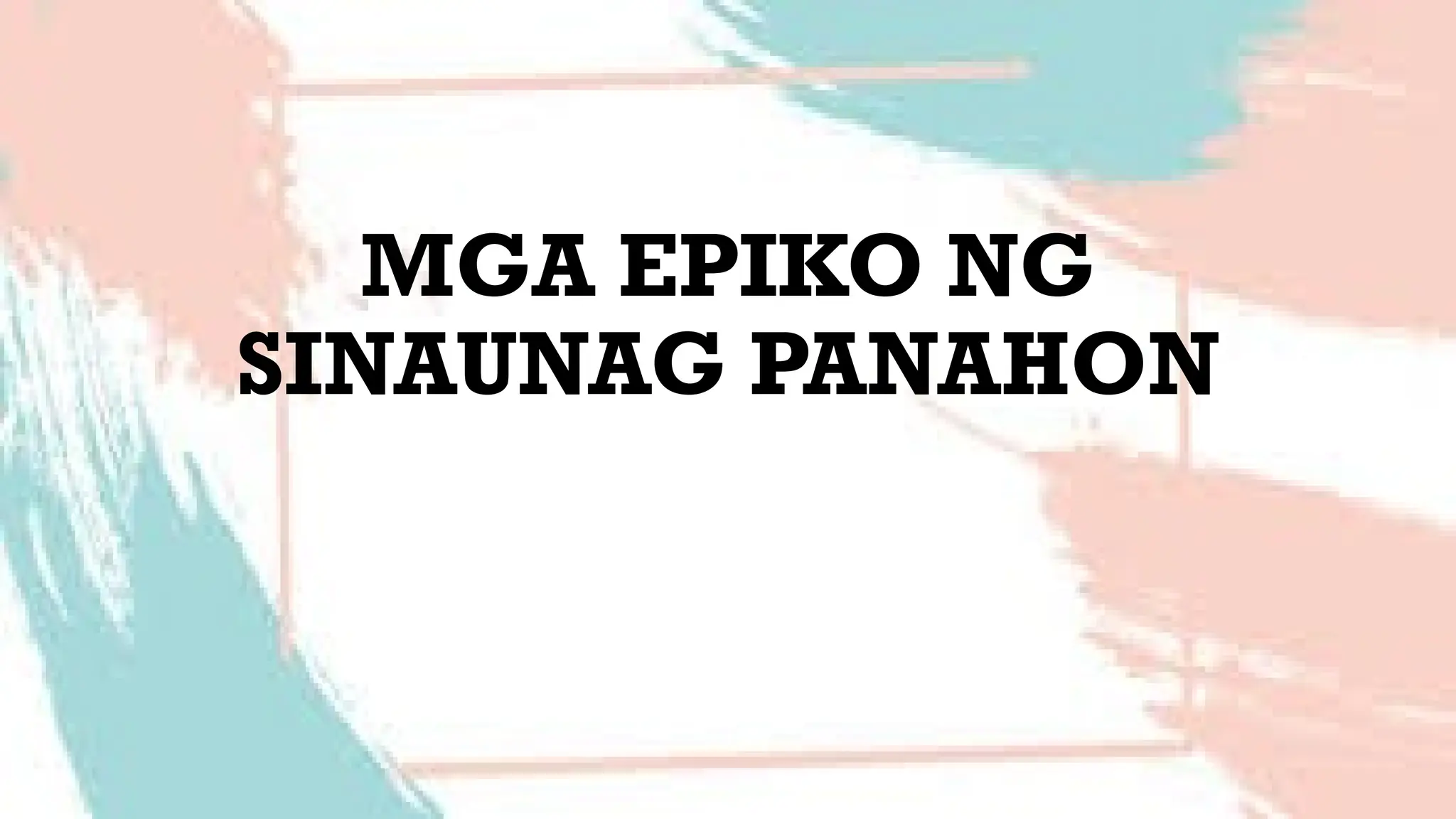 MGA EPIKO mNG SINAUNAG PANAmmmmmHON.pptx