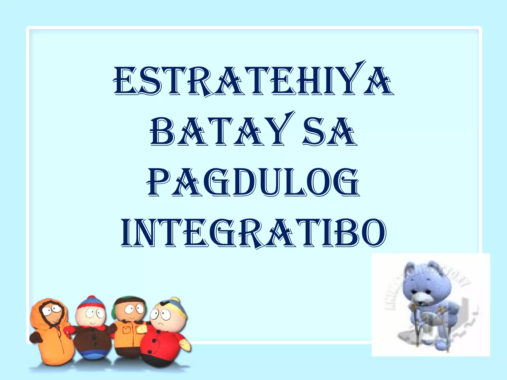 Mga Estratehiya Batay sa Dulog Integratibo | PPT