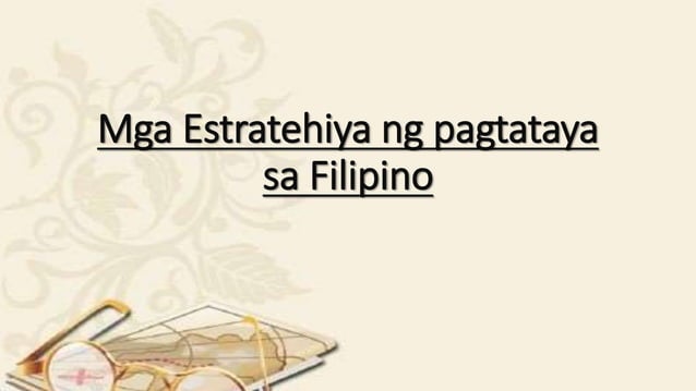 Mga estratehiya ng Pagtataya sa Filipino | PPTX