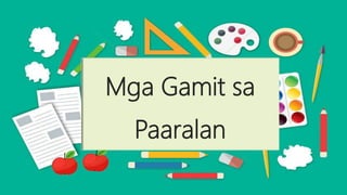 Mga Gamit sa Paaralan | PPTX