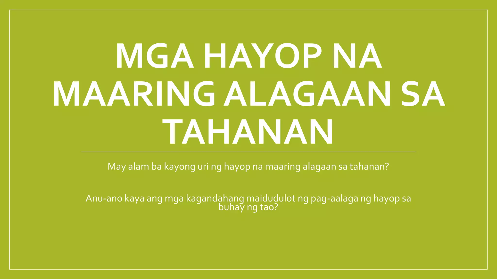 Mga hayop na maaring alagaan sa tahanan.pptx