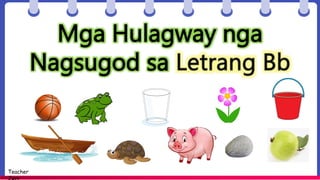 Mga Hulagway nga Nagsugod sa Letrang Bb.pptx