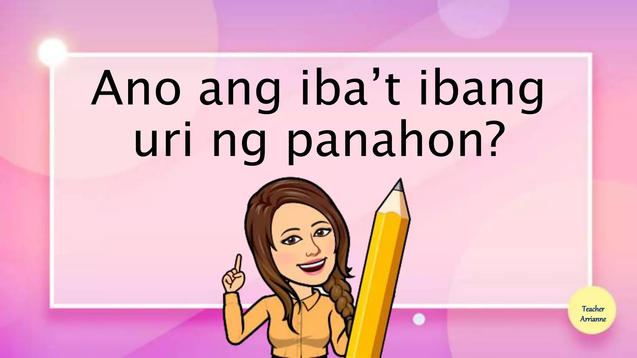 MGA IBA’T IBANG URI NG PANAHON.pptx