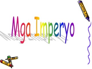 Mga imperyo | PPTX