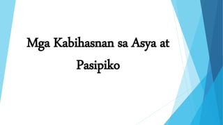 Mga Kabihasnan sa Asya at Pasipiko | PPTX