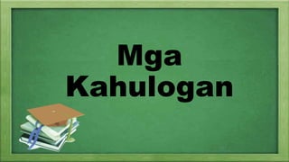 Mga Kahulogan | PPTX