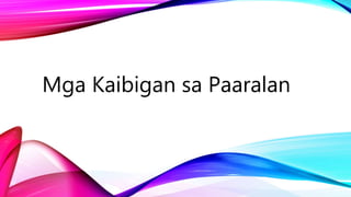 Mga kaibigan sa paaralan | PPTX