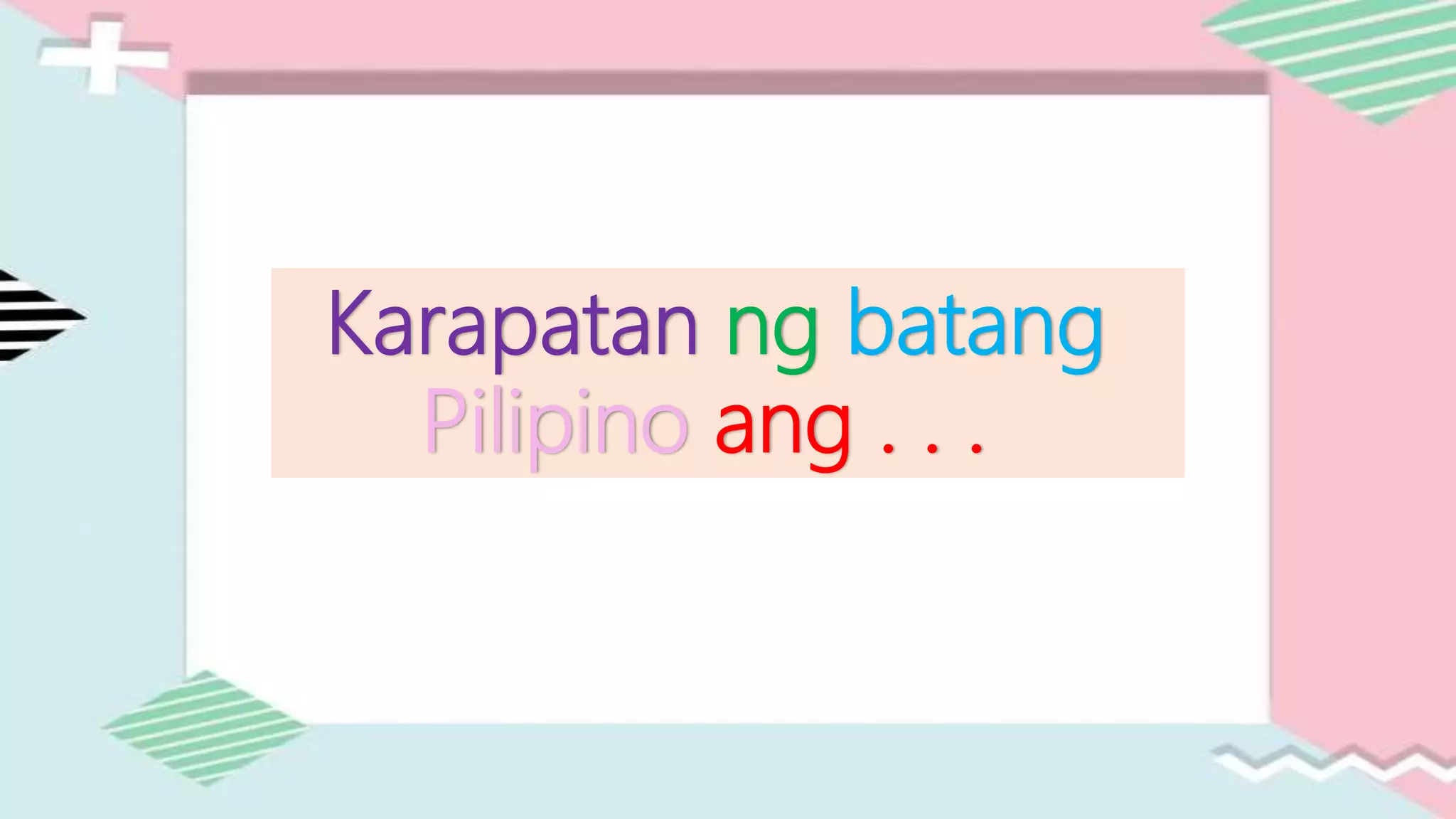 Mga Karapatan ng Batang Pilipino | PPTX Mga Karapatan ng Batang Pilipino | PPTX