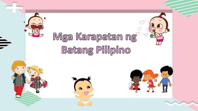 Mga Karapatan ng Batang Pilipino | PPT