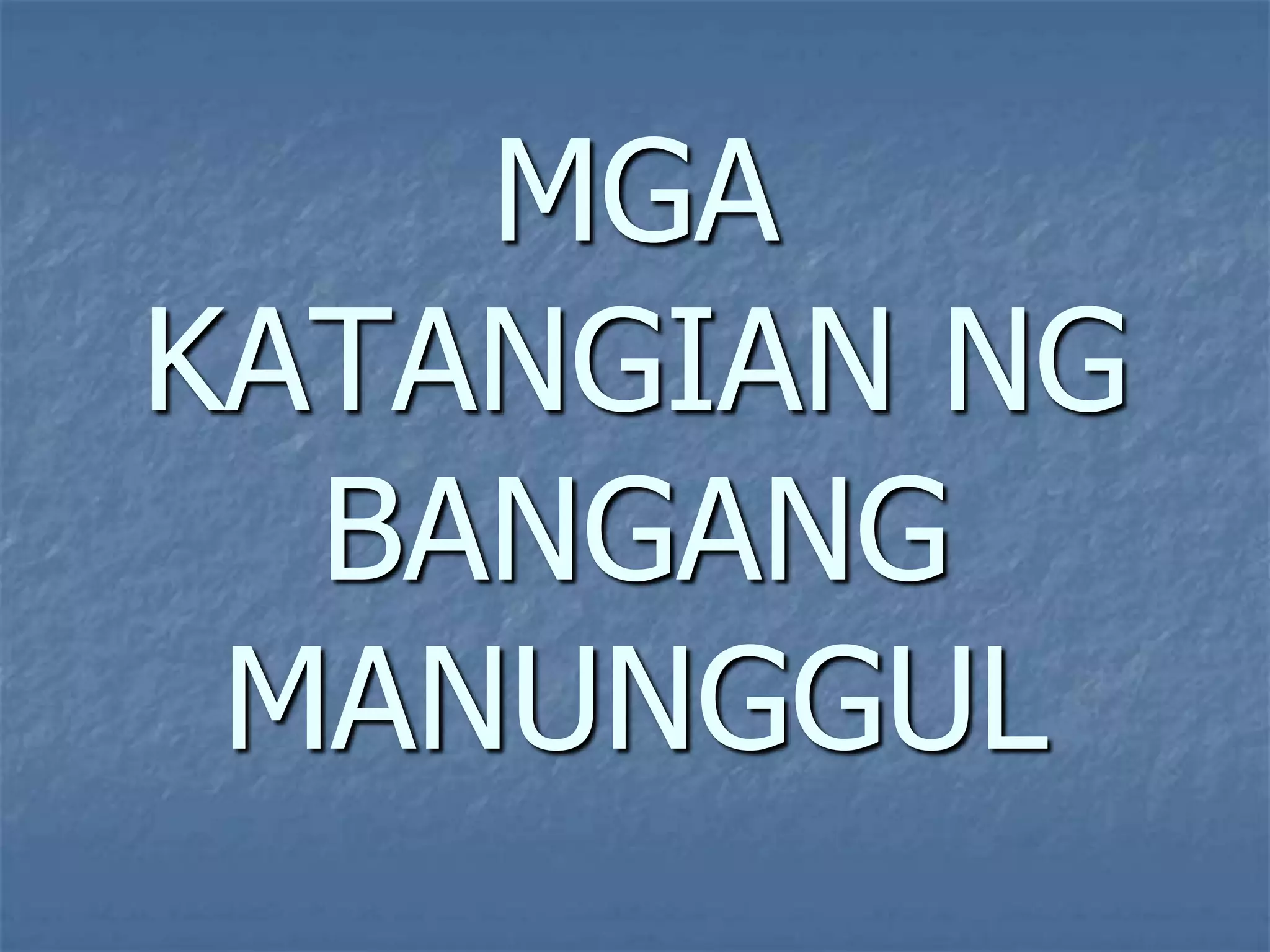 Mga katangian ng bangang manunggul | PPTX