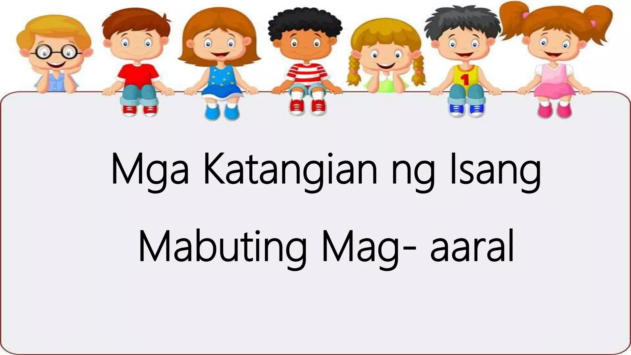 Mga Katangian ng Isang Mabuting Mag -aaral | PPTX