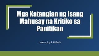 Mga Katangian ng Isang Mahusay na Kritiko.pptx