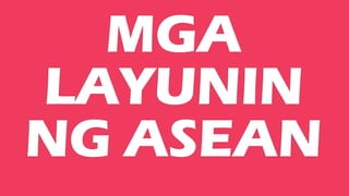 MGA LAYUNIN NG ASEAN SA PAGPAPANATILI NG KAPAYAPAAN | PPTX
