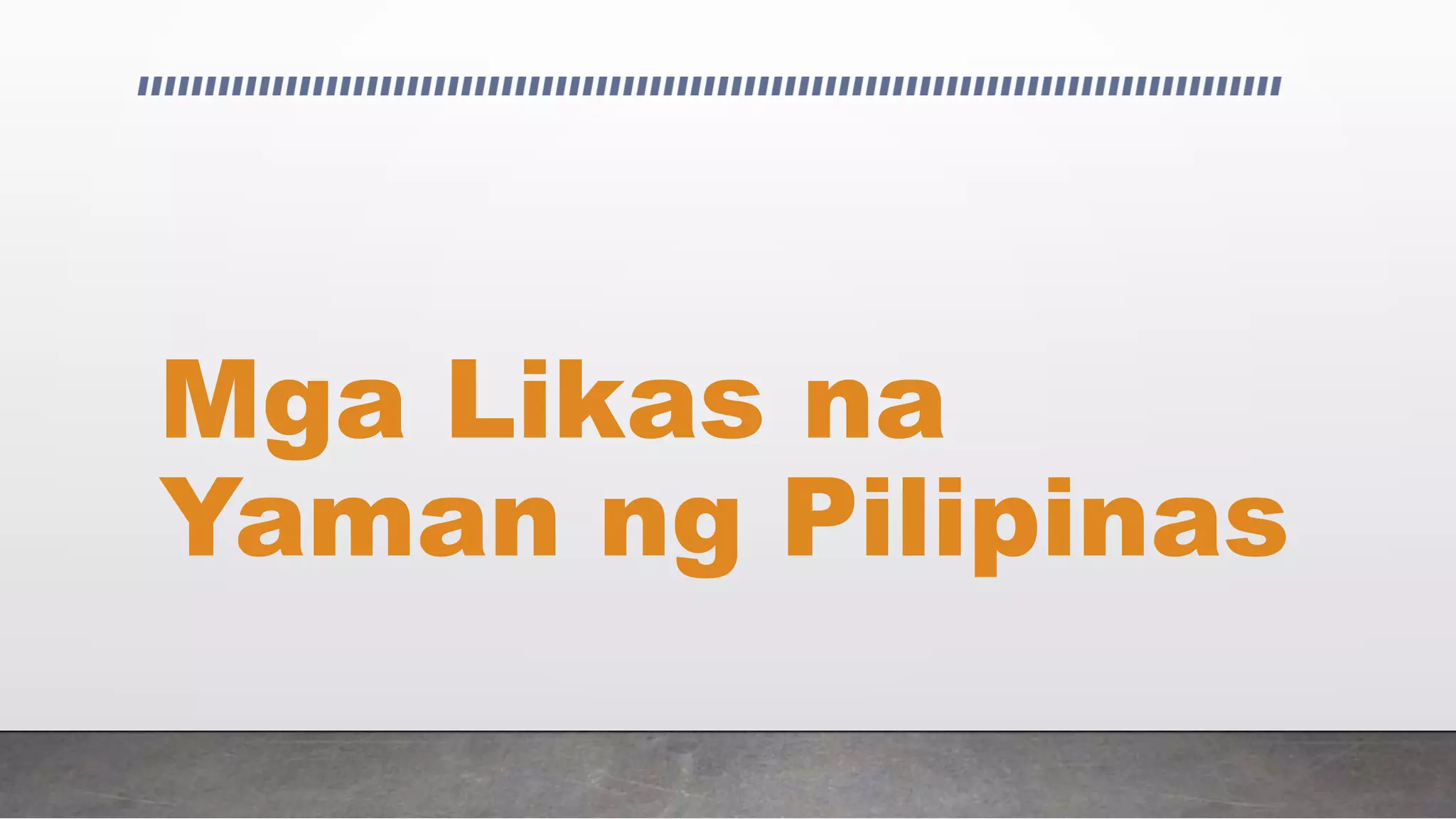 Mga Likas na Yaman ng Pilipinas | PPTX