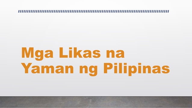 Mga Likas na Yaman ng Pilipinas | PPTX