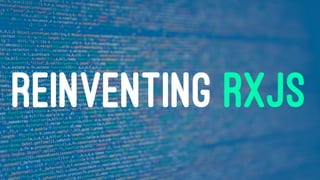 Max Gallo - Reinventing RxJS - Codemotion Rome 2019 | PPT