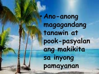 Mga magagandang tanawin at pook pasyalan bilang yamang likas | PPTX