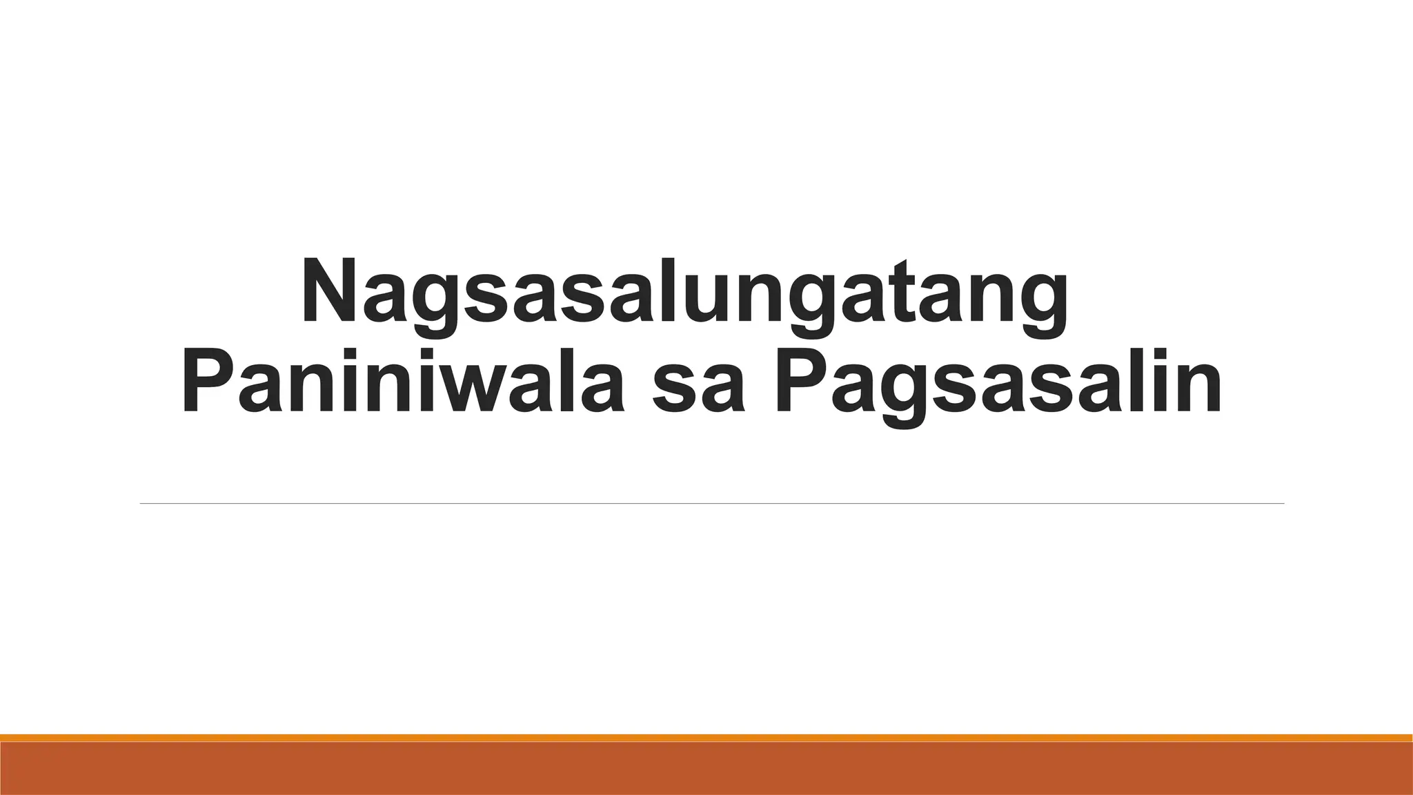 MGA NAGSASALUNGATANG PANINIWALA SA PAGSASALIN NG MGA AKDANG KLASIKA .pptx