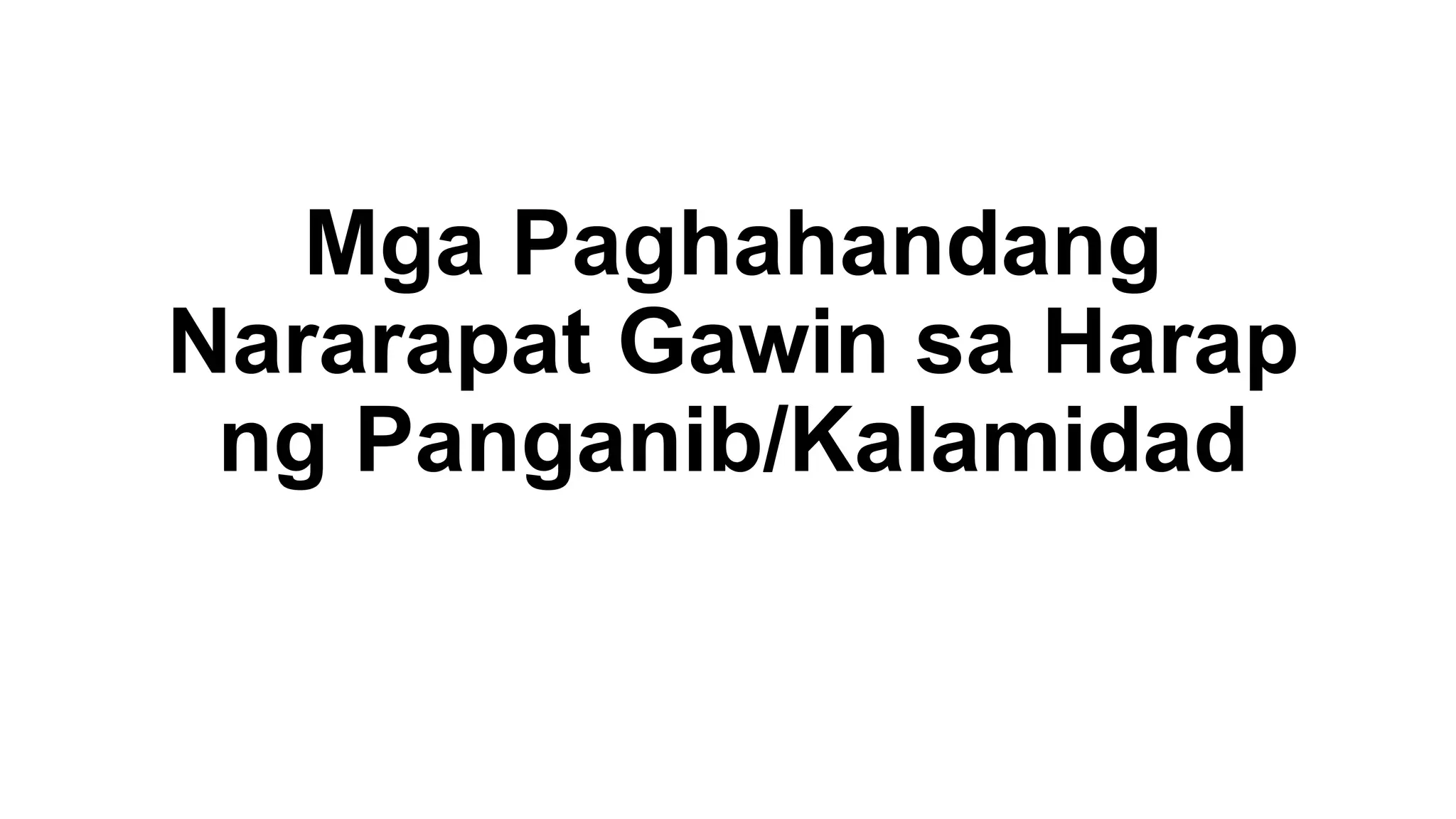 Mga Paghahandang Nararapat Gawin sa Harap ng Panganib Kalamidad.pptx