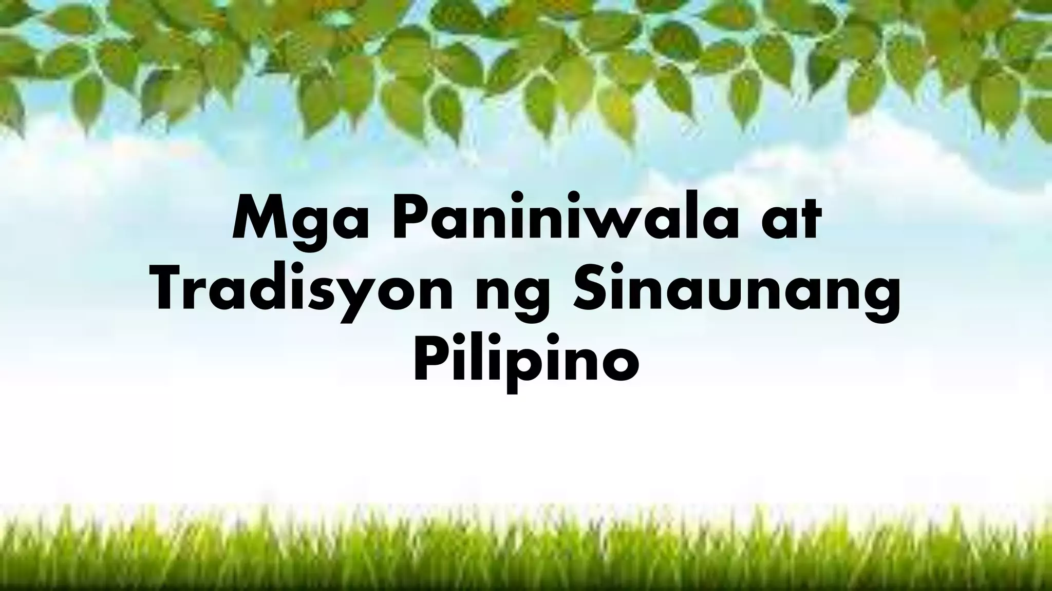 Mga Paniniwala at Tradisyon ng Sinaunang Pilipino | PPTX Mga Paniniwala at Tradisyon ng Sinaunang Pilipino | PPTX