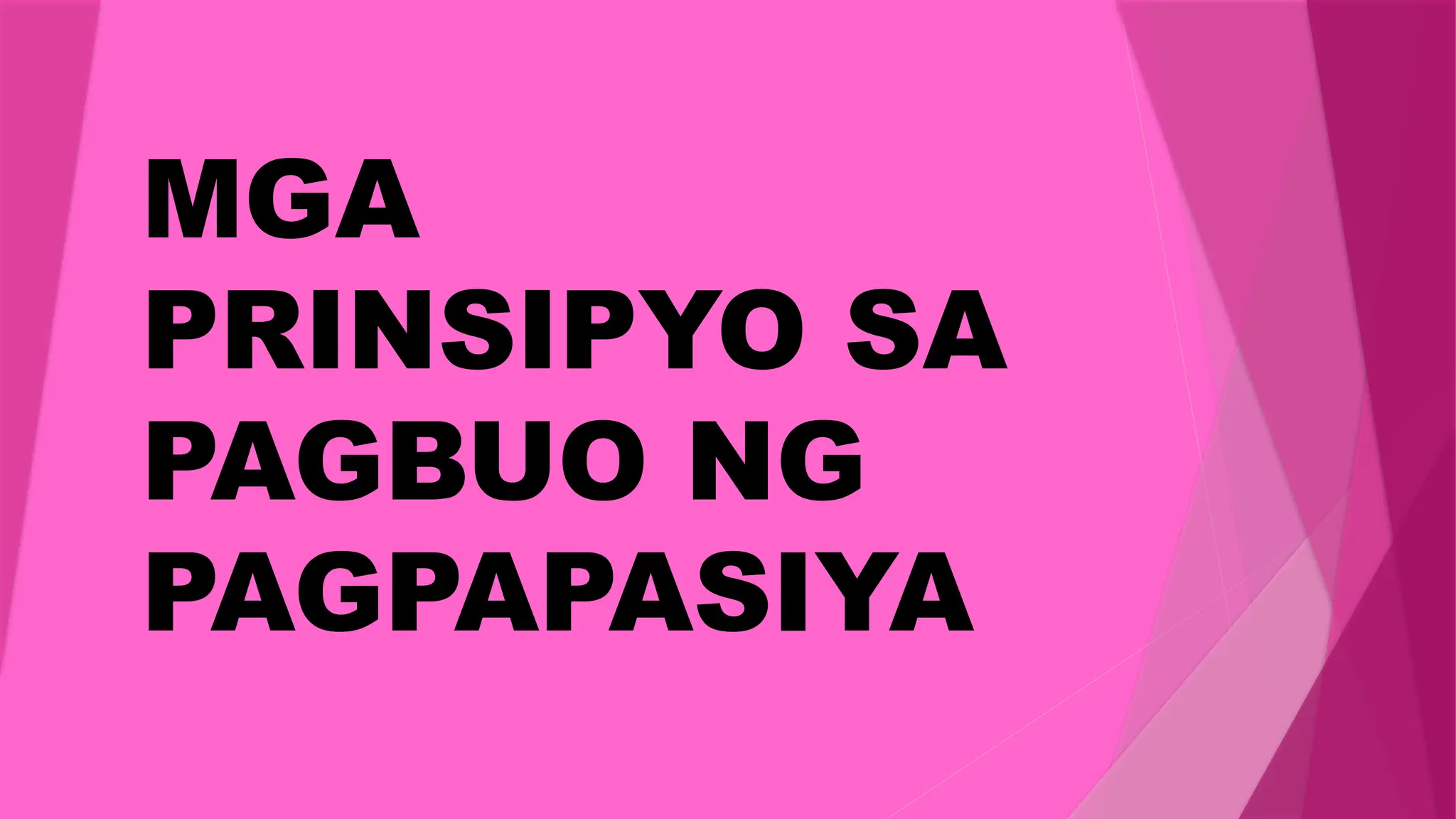 MGA PRINSIPYO SA PAGBUO NG PAGPAPASIYA.pptx